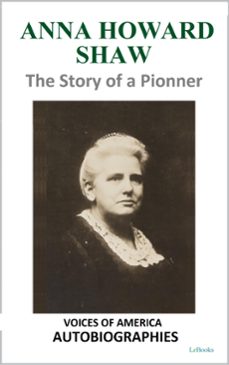 ANNA HOWARD SHAW - THE STORY OF A PIONEER | Casa del Libro