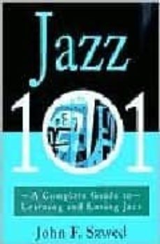 JAZZ 101: A COMPLETE GUIDE TO LEARNING AND LOVING JAZZ | | HYPERION ...
