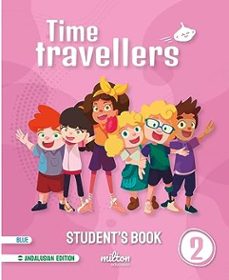 TIME TRAVELLERS 2º EDUCACION PRIMARIA BLUE STUDENT`S BOOK ANDALUCIA con ...