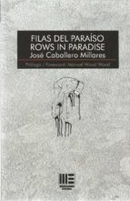 FILAS DEL PARAÍSO. ROWS IN PARADISE | JOSE CABALLERO MILLARES ...
