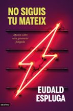 NO SIGUIS TU MATEIX | Eudald Espluga | Casa del Libro