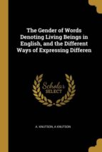 THE GENDER OF WORDS DENOTING LIVING BEINGS IN ENGLISH AND THE DIFFERENT ...