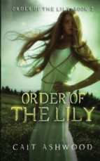 ORDER OF THE LILY | | Cait Ashwood | Casa del Libro