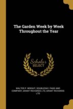 THE GARDEN WEEK BY WEEK THROUGHOUT THE YEAR | | Wentworth Press | Casa ...
