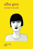ALBA GREY | Elisabeth Mulder | Amarillo Editora | Casa del Libro