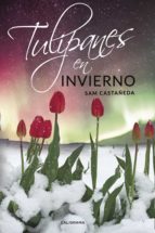 (I.B.D.) TULIPANES EN INVIERNO | | Caligrama | Casa del Libro