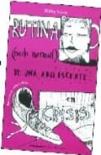 RUTINA (NADA NORMAL) DE UNA ADOLESCENTE EN CRISIS | | Casa del Libro