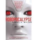 ROBOPOCALYPSE | DANIEL H. WILSON | SIMON & SCHUSTER | Casa del Libro