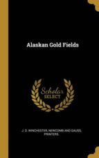ALASKAN GOLD FIELDS | | Wentworth Press | Casa del Libro