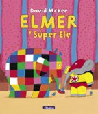ELMER. UN CUENTO - ELMER Y SÚPER ELE | David McKee | Casa del Libro