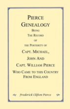 PIERCE GENEALOGY BEING THE RECORD OF THE POSTERITY OF CAPT MICHAEL JOHN ...