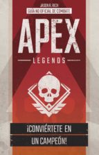 APEX LEGENDS. GUÍA NO OFICIAL DE COMBATE | Varios autores | Casa del Libro