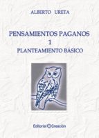PENSAMIENTOS PAGANOS 1. PLANTEAMIENTO BASICO | ALBERTO URETA | Casa del ...