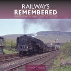 RAILWAYS REMEMBERED: IMAGES FROM THE DEREK CROSS COLLECTION | | Casa ...