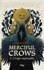 MERCIFUL CROWS - TOME 2 L AIGLE IMPITOYABLE | Margaret Owen | Casa del ...