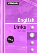 ENGLISH LINKS FOR ESO 3: WORKBOOK (CATALAN ED.) (INCLUYE CD-ROM) con ...