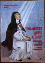 SOLAMENTE QUISE A DIOS. ÁNGELA MARÍA DE LA CONCEPCIÓN. TRINITARIA ...