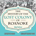 THE MYSTERY OF THE LOST COLONY OF ROANOKE HISTORY 5TH GRADE CHILDRENS ...