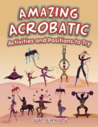 AMAZING ACROBATIC ACTIVITIES AND POSITIONS TO TRY con ISBN ...