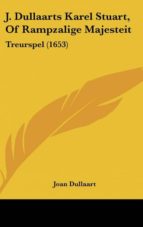 J. DULLAARTS KAREL STUART, OF RAMPZALIGE MAJESTEIT | | Kessinger ...