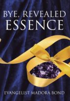 BYE REVEALED ESSENCE | | Christian Faith Publishing, Inc | Casa del Libro