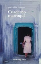 CUADERNO MARROQUÍ | Ignacio Galaz Ballesteros | SONORA | Casa del Libro