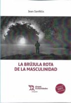 LA BRÚJULA ROTA DE LA MASCULINIDAD | | Tirant Humanidades | Casa del ...