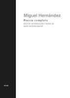 POESÍA COMPLETA DE MIGUEL HERNÁNDEZ | Miguel Hernández | Ediciones Akal | Casa del Libro