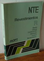 NTE REVESTIMIENTOS: DISEÑO, CÁLCULO, CONSTRUCCIÓN, CONTROL, VALORACIÓN ...