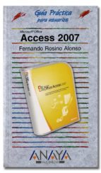 MICROSOFT OFFICE: ACCESS 2007. GUÍA PRÁCTICA PARA USUARIOS. | | No especificada | Casa del Libro