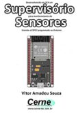 DESENVOLVENDO EM VC# UM SUPERVISÓRIO PARA MONITORAMENTO DE SENSORES USANDO O ESP32 PROGRAMADO NO ...