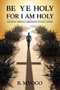 BE YE HOLY FOR I AM HOLY | Casa del Libro