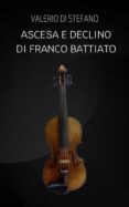 ASCESA E DECLINO DI FRANCO BATTIATO | Casa del Libro