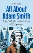 ALL ABOUT ADAM SMITH: A KID’S GUIDE TO THE FATHER OF ECONOMICS | Casa ...
