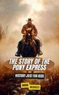 THE STORY OF THE PONY EXPRESS: HISTORY JUST FOR KIDS | Casa del Libro