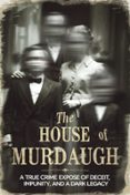 The House of Murdaugh: A True Crime Expose of Deceit, Impunity, and a ...