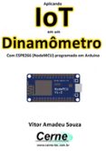 APLICANDO IOT EM UM DINAMÔMETRO COM ESP8266 (NODEMCU) PROGRAMADO EM ARDUINO EBOOK | | Casa del ...