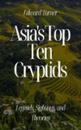 ASIA'S TOP TEN CRYPTIDS: LEGENDS, SIGHTINGS, AND THEORIES | Casa del Libro