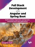 FULL STACK DEVELOPMENT WITH ANGULAR AND SPRING BOOT: BUILD SCALABLE, RESPONSIVE, AND DYNAMIC ...