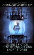 SCIENCE FICTION GENETIC ENGINEERING SHORT STORIES: 5 SCIENCE FICTION ...