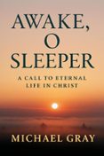 AWAKE, O SLEEPER: A CALL TO ETERNAL LIFE IN CHRIST | Casa del Libro