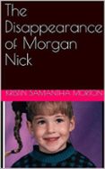 THE DISAPPEARANCE OF MORGAN NICK | Casa del Libro