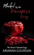 MARKED BY THE VAMPIRE KING: THE ENTIRE CHAINED SAGA | Casa del Libro