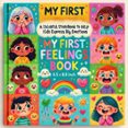 MY FIRST FEELINGS BOOK: A COLORFUL STORYBOOK TO HELP KIDS EXPRESS BIG ...