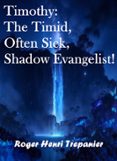 TIMOTHY: THE TIMID, OFTEN SICK, SHADOW EVANGELIST! | Casa del Libro