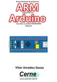 DESENVOLVIMENTO DE PROJETOS NO ARM PROGRAMADO EM ARDUINO COM BASE NO MODELO STM32F103C8 VOLUME ...