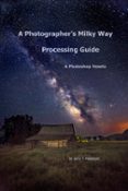 A PHOTOGRAPHER'S MILKY WAY PROCESSING GUIDE - A PHOTOSHOP HOWTO | Casa del Libro