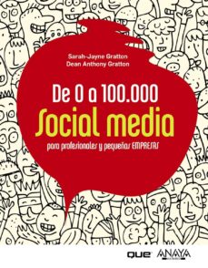 DE 0 A 100000 SOCIAL MEDIA PARA PROFESIONALES Y PEQUEÑAS EMPRESAS ...