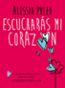 ESCUCHARAS MI CORAZON | ALESSIO PULEO | Casa del Libro