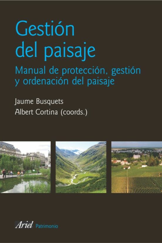 GESTION DEL PAISAJE: MANUAL DE PROTECCION, GESTION Y ORDENACION D EL ...